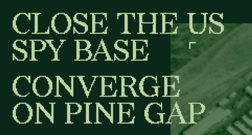 Public meeting: Close the US spy base – Converge on Pine Gap